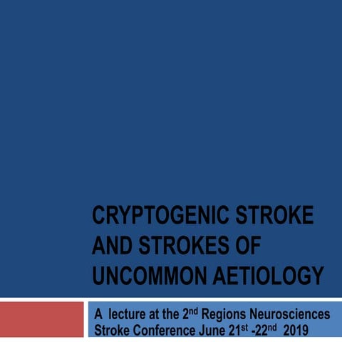 Cryptogenic Strokes and Strokes of uncommon Aetiology.pptx