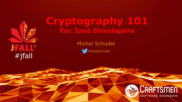 Cryptography 101 for_java_developers, Fall 2019 | PPT Cryptography 101 for_java_developers, Fall 2019 | PPT