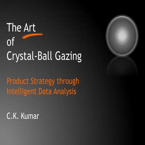 The Art of Crystal Ball Gazing: Determine Product Strategy through ...