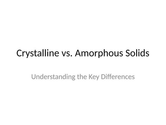 AMORPHOUS and CRYSTALLINE SOLIDS.pptx