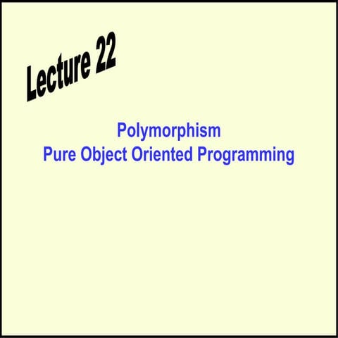 cs1311lecture22wdl.ppt this is oops feature polymorphism | PPT