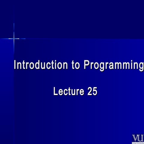 CS201- Introduction to Programming- Lecture 25 | PPT
