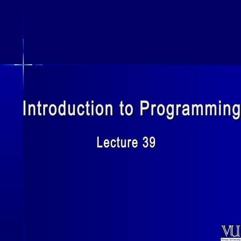 CS201- Introduction to Programming- Lecture 39 | PPT