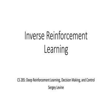 Inverse Reinforcement Learning CS 285: Deep Reinforcement Learning, Decision Making, and Control ...