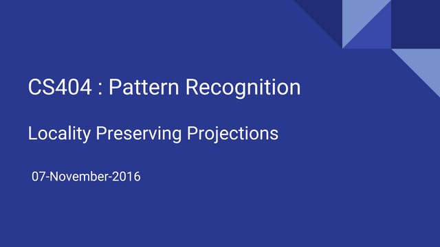 CS404 Pattern Recognition - Locality Preserving Projections | PPT CS404 Pattern Recognition - Locality Preserving Projections | PPT