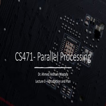 Cs471 Parallel Processing Lecture 0 Introductionandplanpdf