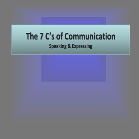 The 7 Cs of Communication - Speaking and Expressing | PPTX