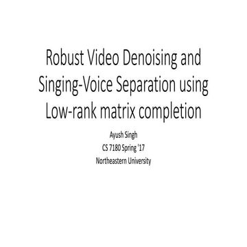 Robust Video Denoising and Singing-Voice Separation using Low-rank matrix completion | PPT