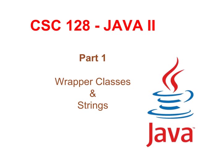 Csc128 Part 1 Wrapperclassesandstrings Cenbncj Ppt