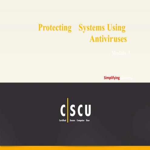 Cscu module 03 protecting systems using antiviruses | PPT