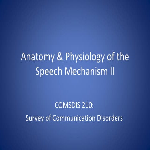 Csd 210 anatomy & physiology of the speech mechanism ii | PPT