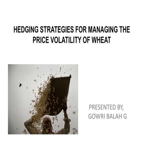 HEDGING STRATEGIES TO MANAGE PRICE VOLATILITY IN WHEAT | PPTX