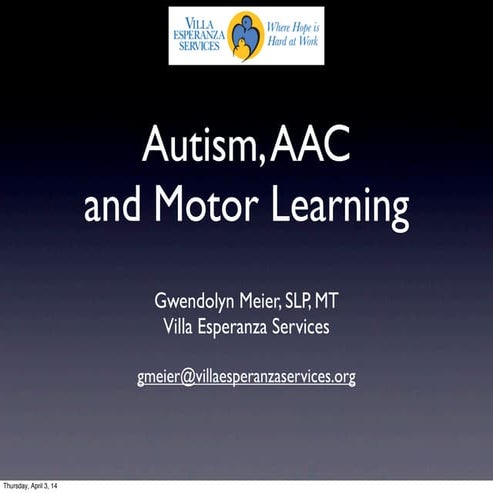 Autism, AAC, and Motor Learning (G. Meier, CSHA 2014) | PDF