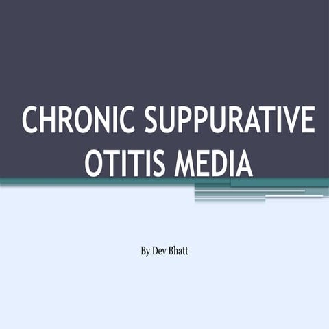 CHRONIC SUPPURATIVE OTITIS MEDIA (TUBOTYMPANIC) | PPT