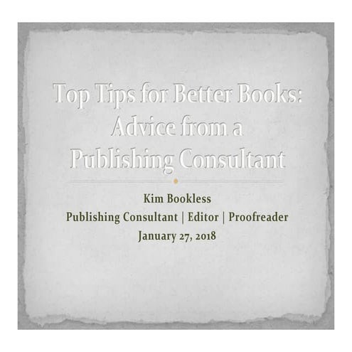 Top Tips for Better Books: Advice from a Publishing Consultant_012718 | PPT