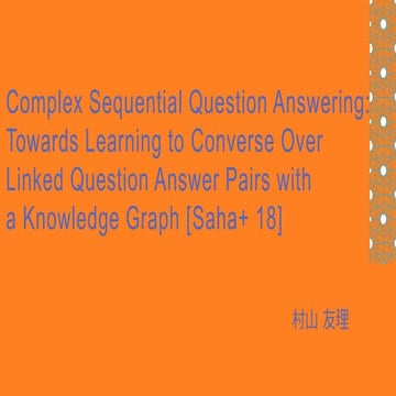 Complex Sequential Question Answering: Towards Learning to Converse ...