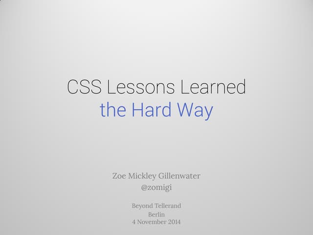 Css Lessons Learned The Hard Way Beyond Tellerand Ppt