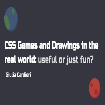 CSS games and drawings in the real world: Useful or just fun - CSSConf ...