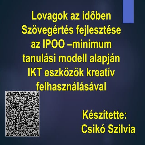 Csikó Szilvia: Lovagok az időben: Szövegértés fejlesztése az IPOO ...
