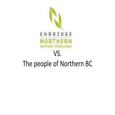 Enbridge Northern Gateway Pipelines VS. The people of Northern BC | PPTX