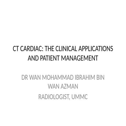 CT CARDIAC OVERVIEW CLINICAL APPLICATIONS | PPTX