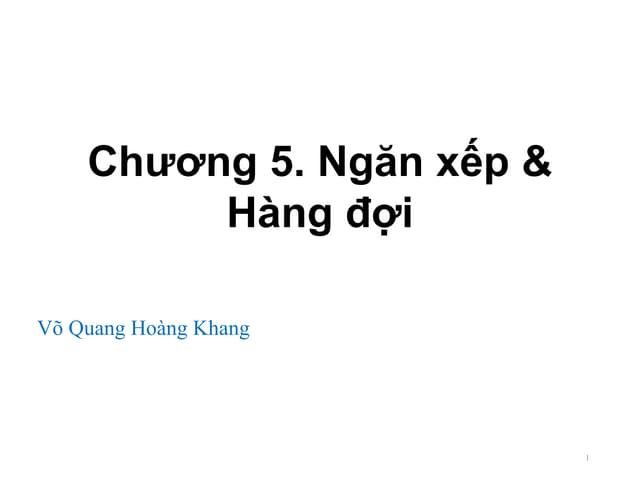 CauTrucDuLieu_BaiGiang5_Stack_Queue.pptx CauTrucDuLieu_BaiGiang5_Stack_Queue.pptx