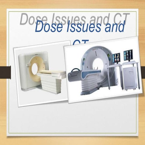 CT Dose Issues.pptx on the factors to be considered on radiation protection | PPTX