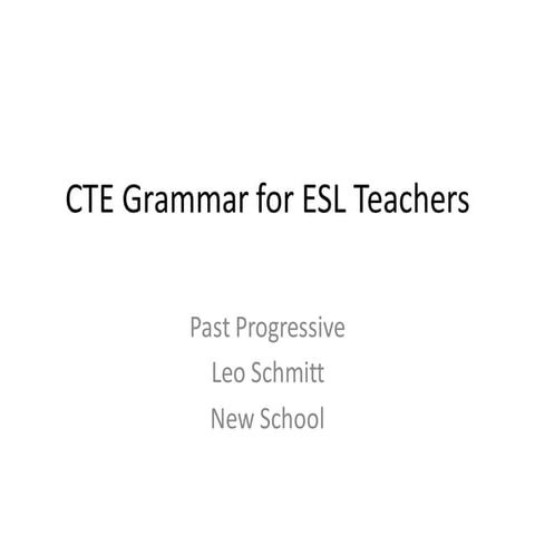 CTE grammar for ESL Teachers past progressive | PPT