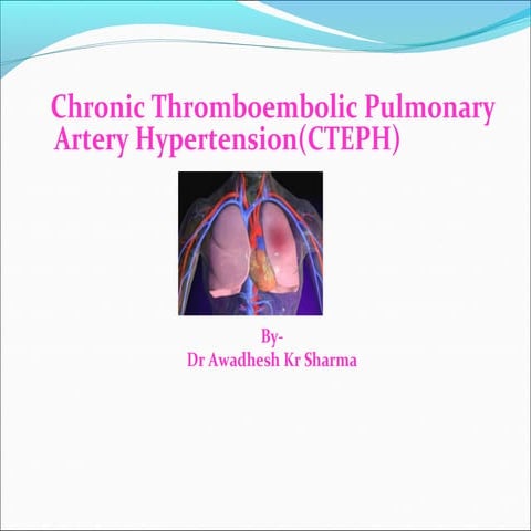 Chronic Thromboembolic Pulmonary artery Hypertension | PPT