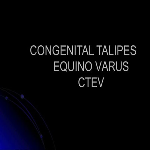 Congenital telipus equino varus, ctev , orthopaedic | PPT