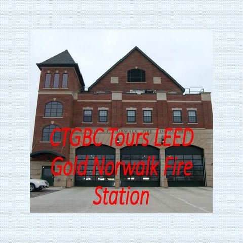 CTGBC Tours LEED Gold Norwalk Fire Station | PPTX
