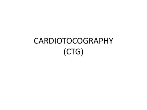 Cardiotocography (CTG) | PPT | Pregnancy | Reproductive Health