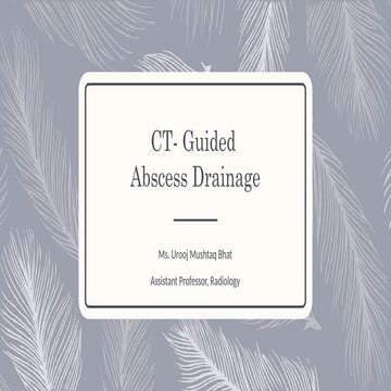 CT Guided Abscess Drainage by Urooj Mushtaq Bhat.pptx