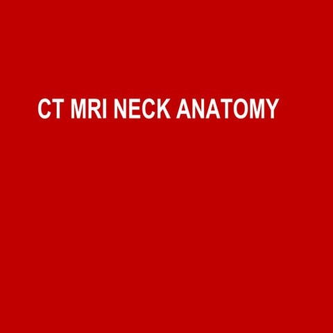 CT MRI neck anatomy Dr Ahmed Esawy | PPTX
