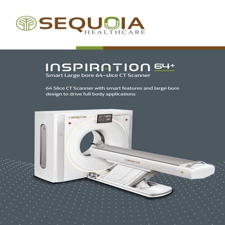 CT Scanner Inspiration 64+ 64 Slice CT SCANNER from SEQUOIA HEALTCARE | PDF