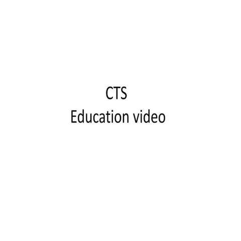 CTS educational video 1.0 | PPTX