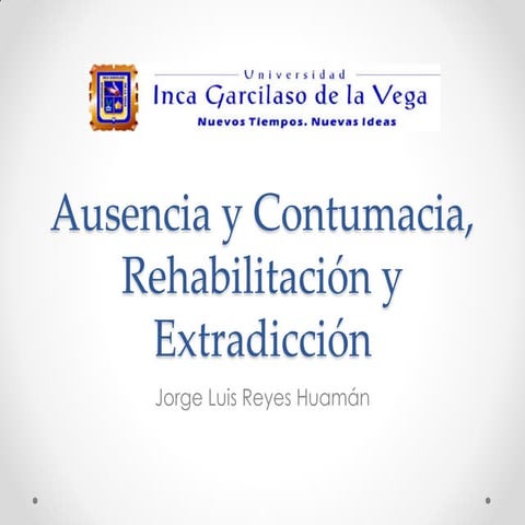 Ausencia y Contumacia, Rehabilitación y Extradicción | PDF