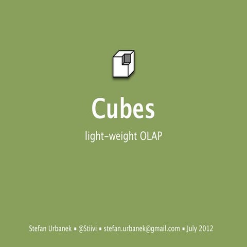 Cubes - Lightweight Python OLAP (EuroPython 2012 talk) | PPT