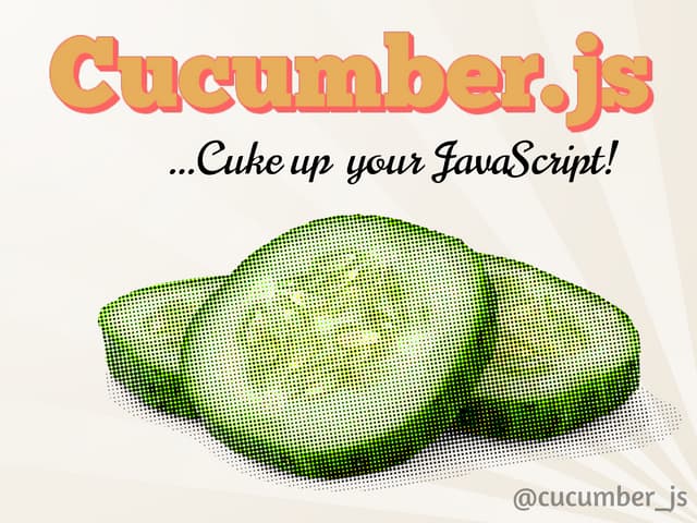 Cucumberjs Cuke Up Your Javascript Ppt