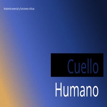 Nociones Basicas y Anatomicas del Cuello Humano | PPTX