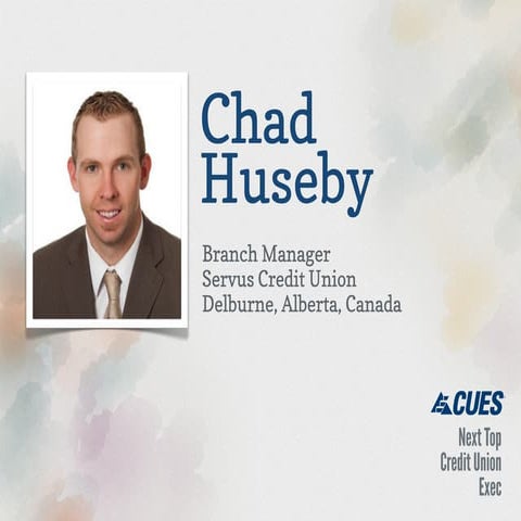 Chad Huseby 2013 CUES Next Top Credit Union Exec Presentation | PDF