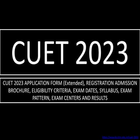 CUET 2023 exams: Eligibility, Application, Fees, syllabus, Results | PPTX
