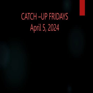 Catch Up Friday Presentation-G7April-5.pptx