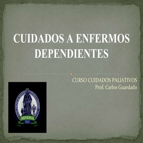 CUIDADOS A PACIENTES DEPENDIENTES EN DOMICILIO | PPTX
