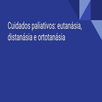 Cuidados paliativos - eutanásia, distanásia e ortotanásia.pptx