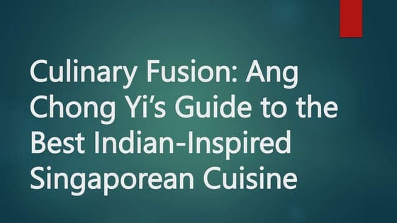 Ang Chong Yi Curates Singapore’s Irresistible Eats | PPT