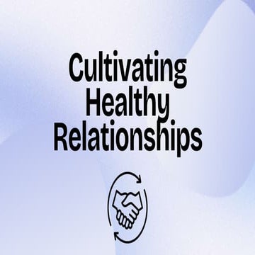 Cultivating Healthy Relationships Marta Loveguard | PPTX