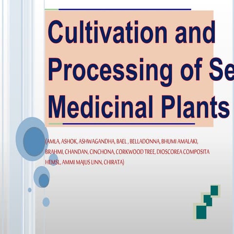 Cultivation and Processing of Selected Medicinal Plants | PPTX