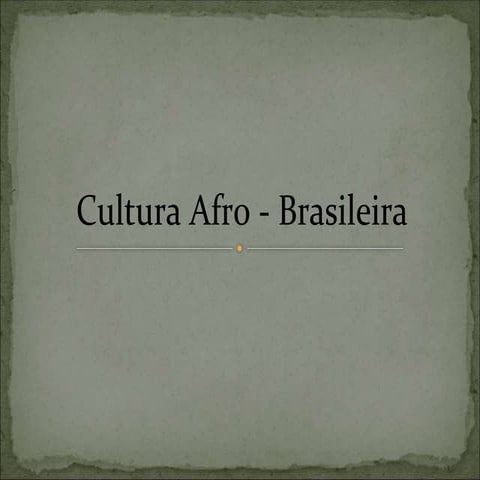 cultura-afro-brasileira.pptx