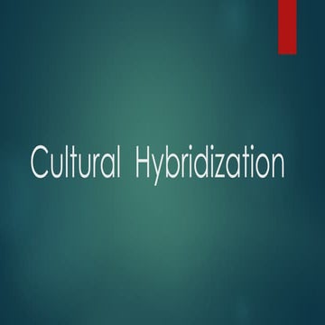 WHAT IS Cultural-Hybridization??????.ppt